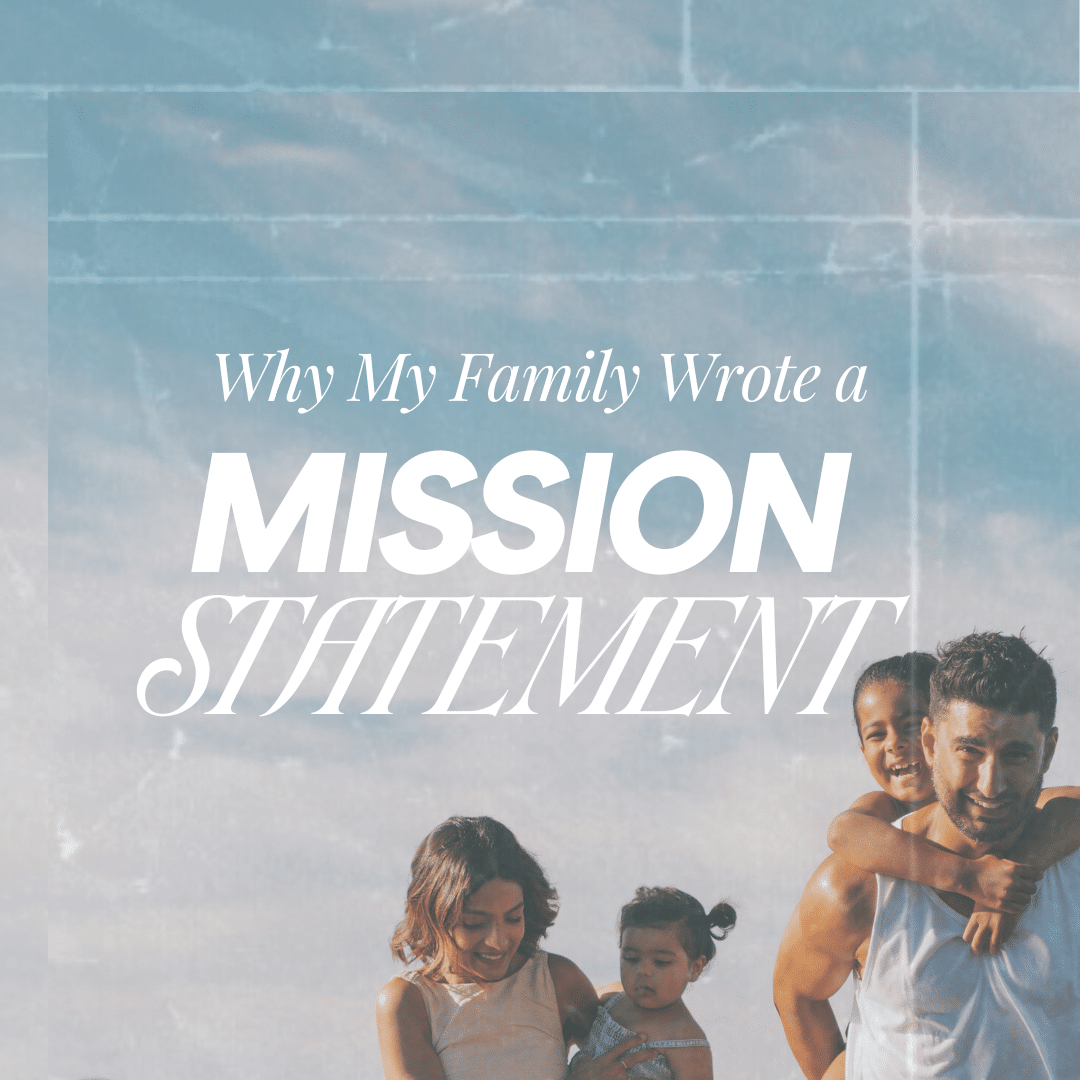 Here's Why My Family Wrote A Mission Statement - Family ID