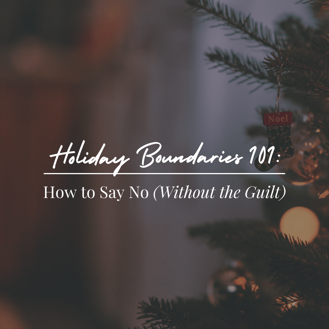 Holiday Boundaries 101: How to Say No Without Guilt - Family ID